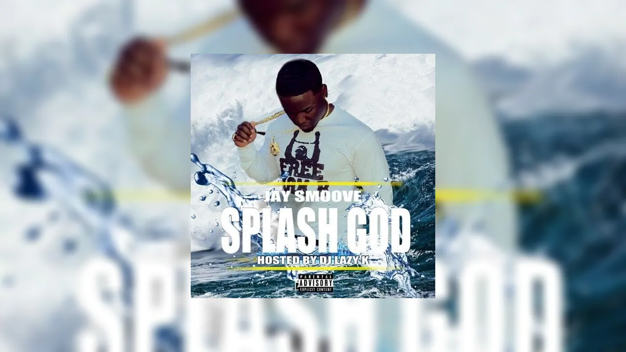 Jay Smoove - Splash God Mixtape Hosted by DJ Lazy K
