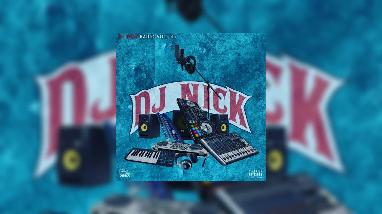 DJ Nick Radio 45 Mixtape Hosted by DJ Nick
