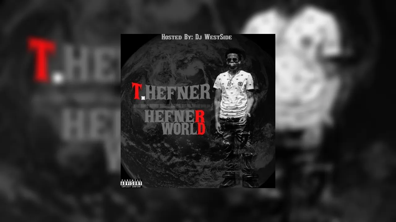 T Hefner - Hefner World Mixtape Hosted by DJ Westside