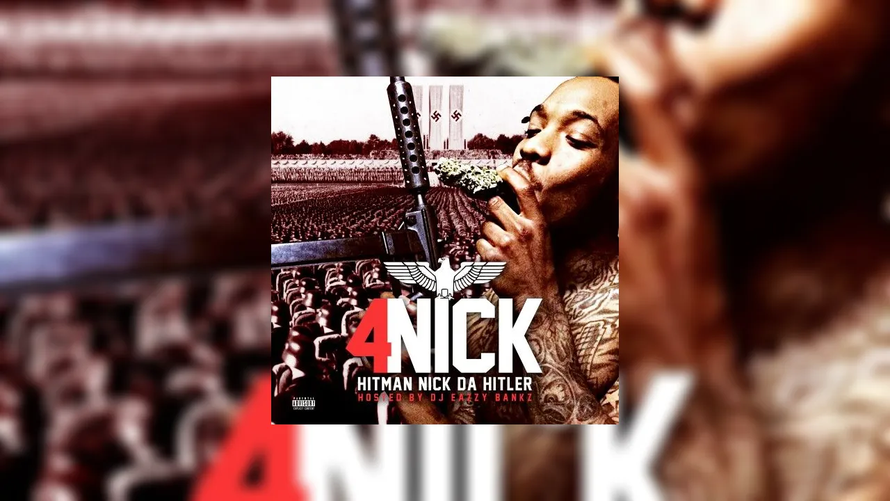 4Nick - Hitman Nick Da Hitler Mixtape Hosted by DJ Eazzy Bankz