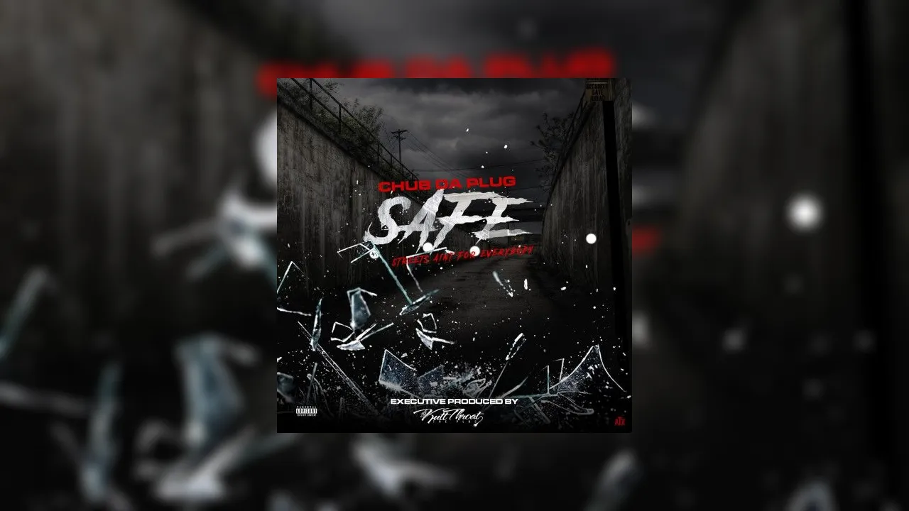 Chub Da Plug - S.A.F.E. (Streets Ain't For Everybody) Mixtape Hosted by ...
