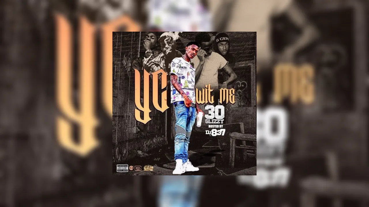 30 Glizzy - YC Wit Me Mixtape Hosted by DJ 837