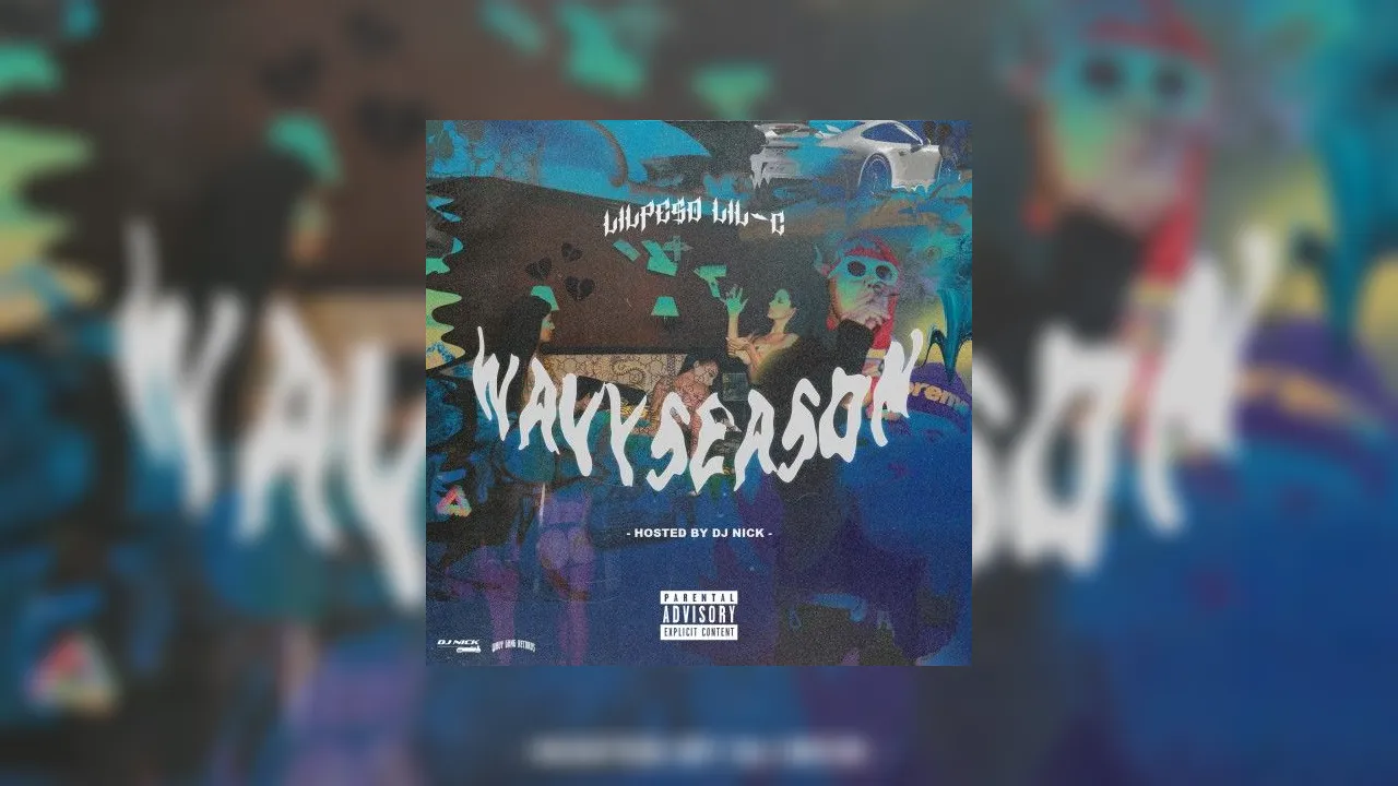 Lilpe$o & Lil-C - Wavy Season Mixtape Hosted by DJ Nick
