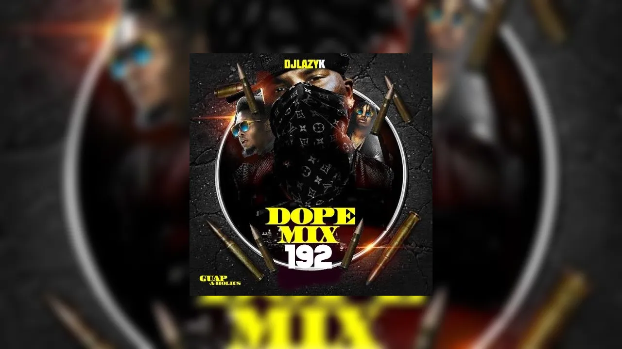 Dope Mix 192 Mixtape Hosted by DJ Lazy K