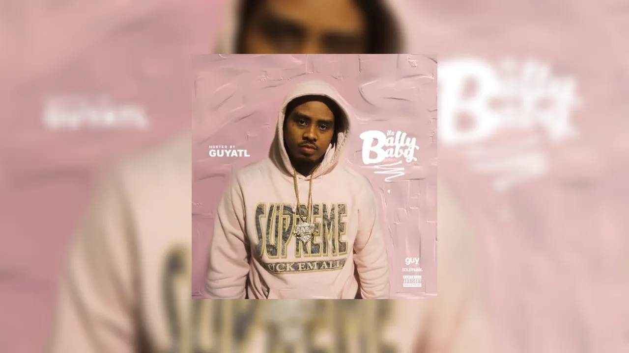 ItsBallyBaby - It's Bally Baby Mixtape Hosted by GuyATL, SoulMusix