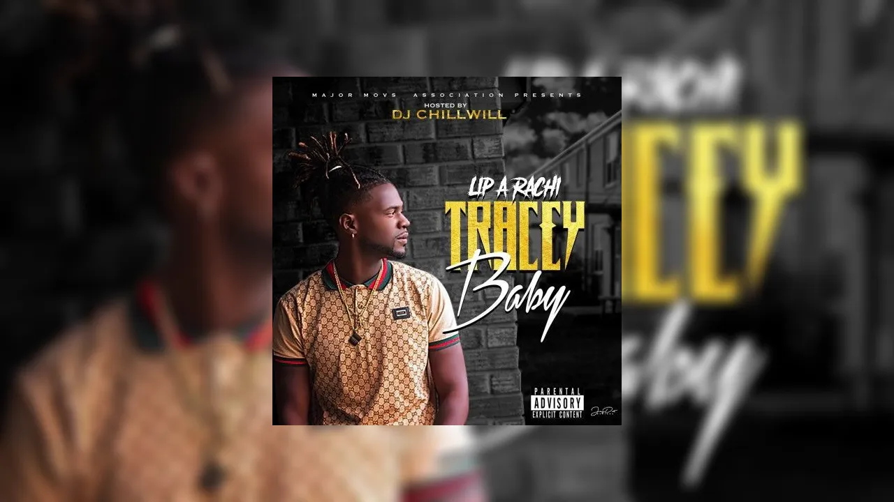 Lip A Rachi - Tracey Baby Mixtape Hosted by DJ Chill Will