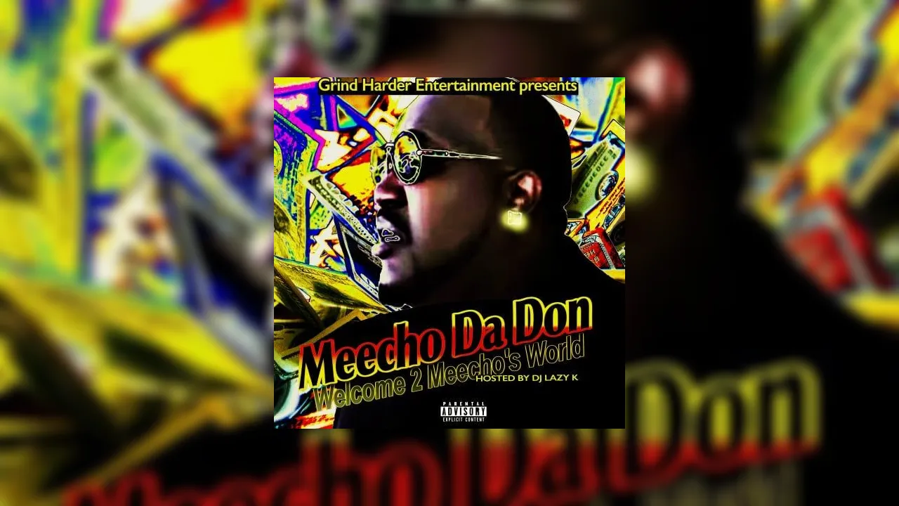 Meecho Da Don - Welcome 2 Meecho's World Mixtape Hosted by DJ Lazy K