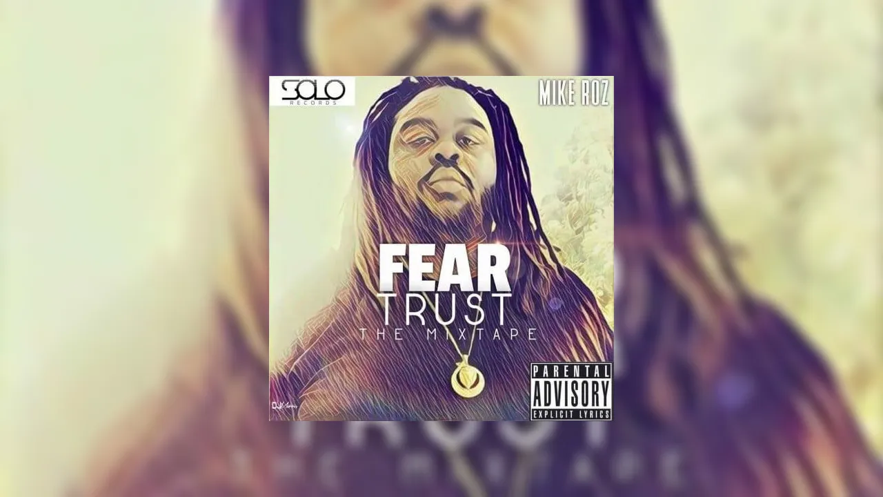 Mike Roz - Fear Trust Mixtape Hosted by DJ Ben Frank