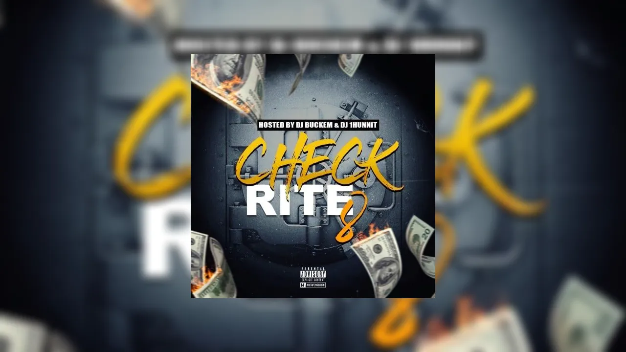 Check Rite 8 Mixtape Hosted by DJ Buck Em, Stack Or Starve, DJ 1Hunnit