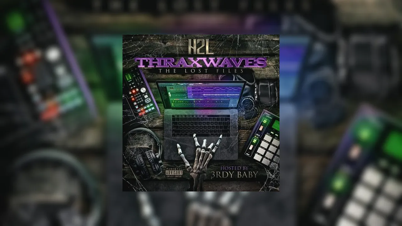 H2L - ThraxWaves (The Lost Files) Mixtape Hosted by 3rdy Baby