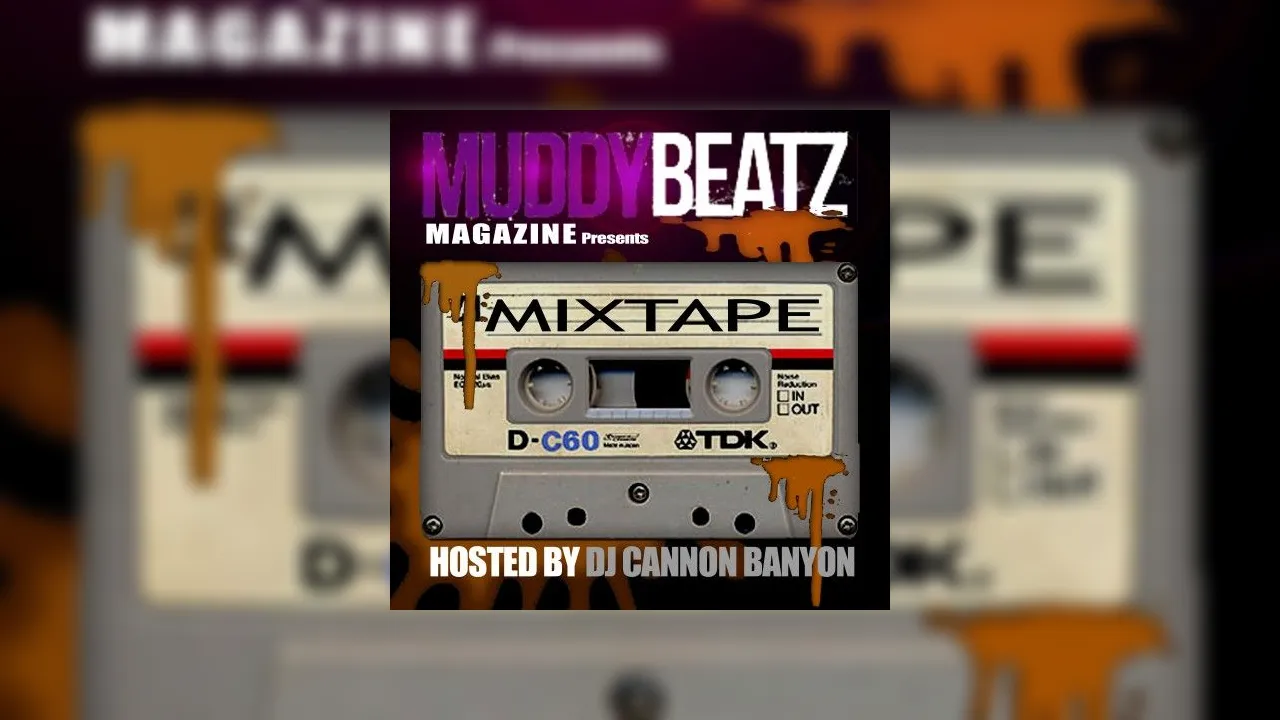 Muddy Beatz Magazine Mixtape Mixtape Hosted by DJ Cannon Banyon