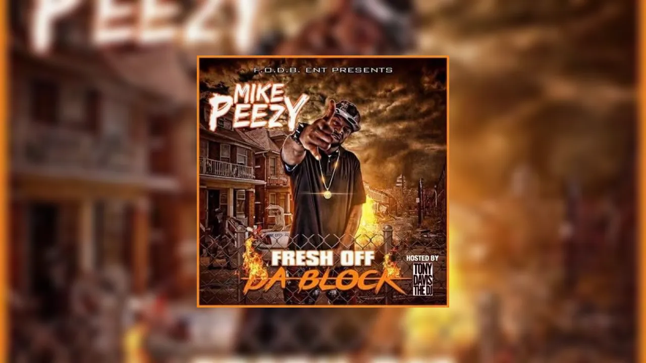 Mike Peezy - Fresh Of Da Block Mixtape Hosted by Tony Davis The DJ