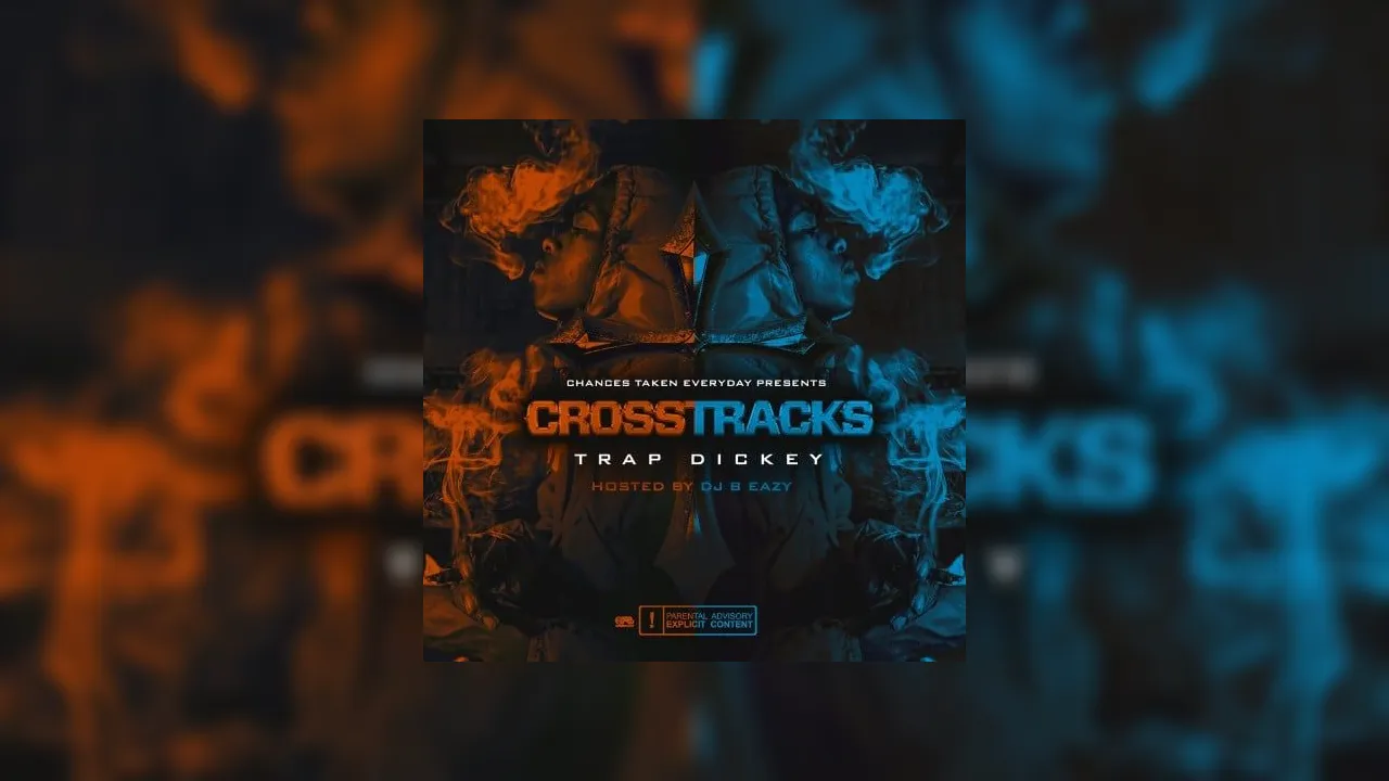 Trap Dickey - CrossTracks Mixtape Hosted by DJ B Eazy