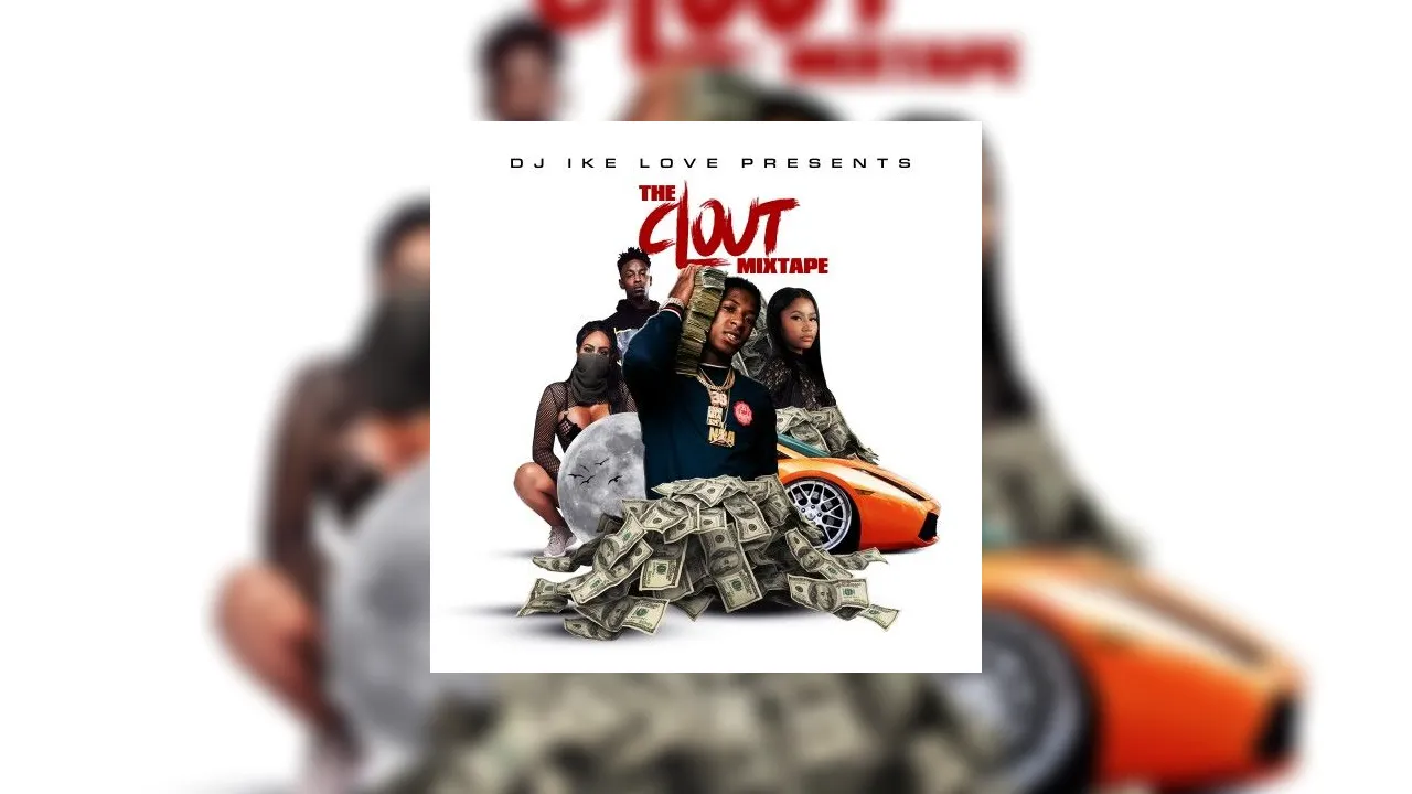 The Clout Mixtape Mixtape Hosted by DJ Ike Love