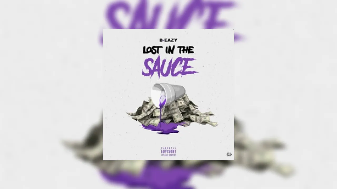 B-Eazy - Lost In The Sauce Mixtape Hosted by DJ Boss Chic
