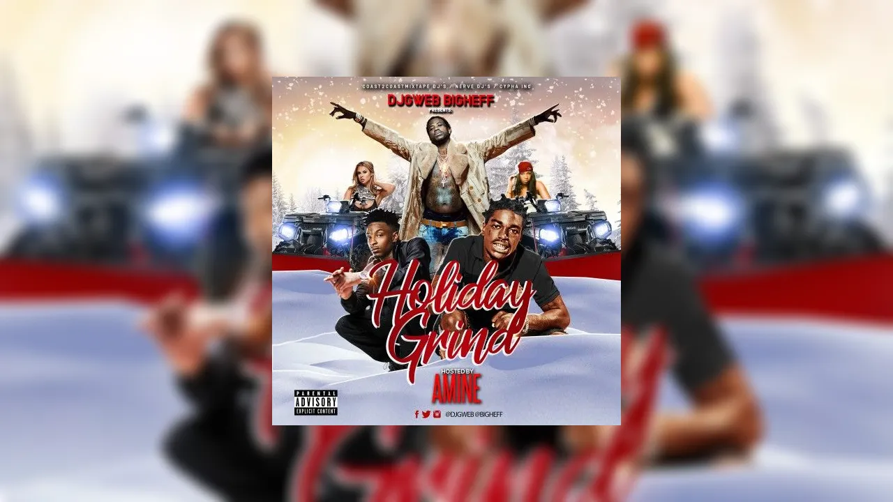 Holiday Grind (Hosted By Amine) Mixtape Hosted by DJ G Web, Big Heff