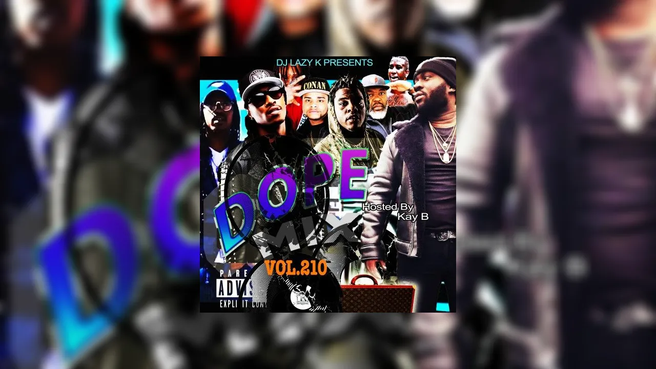Dope Mix 210 Mixtape Hosted by DJ Lazy K