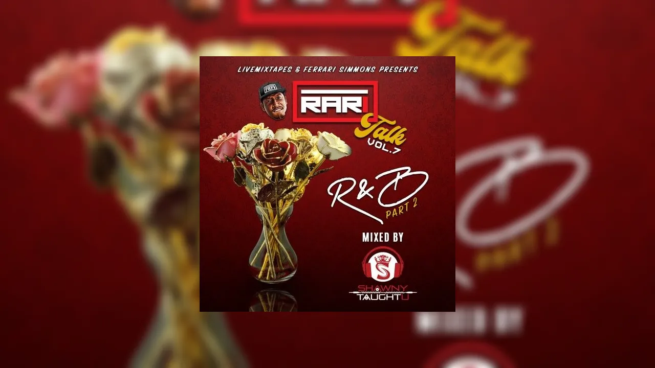 Rari Talk 7 (R&B Part 2) Mixtape Hosted by Ferrari Simmons, ShawnyTaughtU