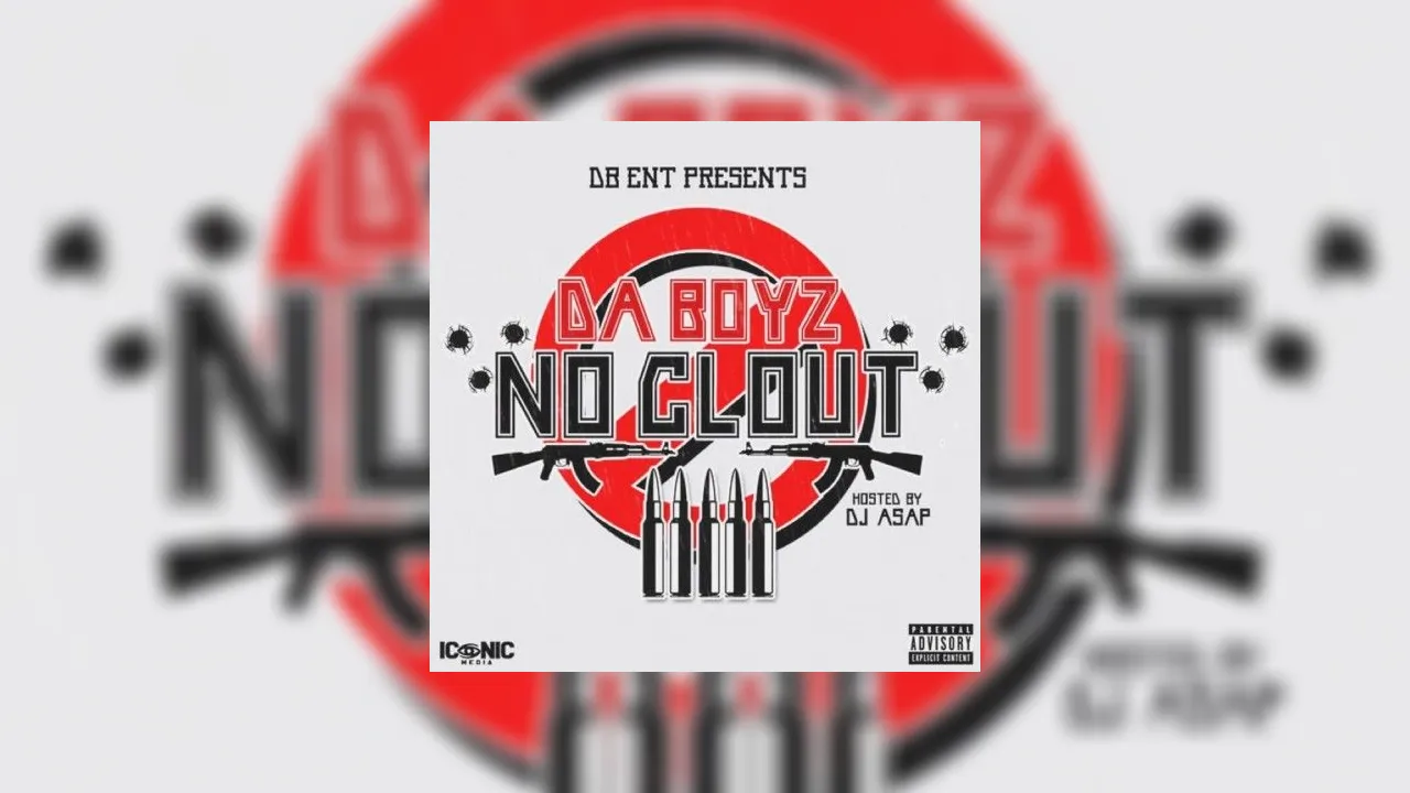 Da Boyz - No Clout Mixtape Hosted by DJ ASAP