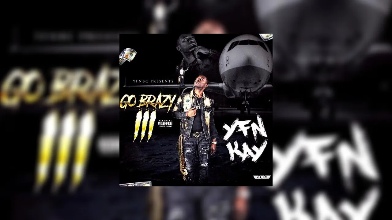 YFN Kay - Go Brazy 3 Mixtape Hosted by DJ Pretty Boy Tank