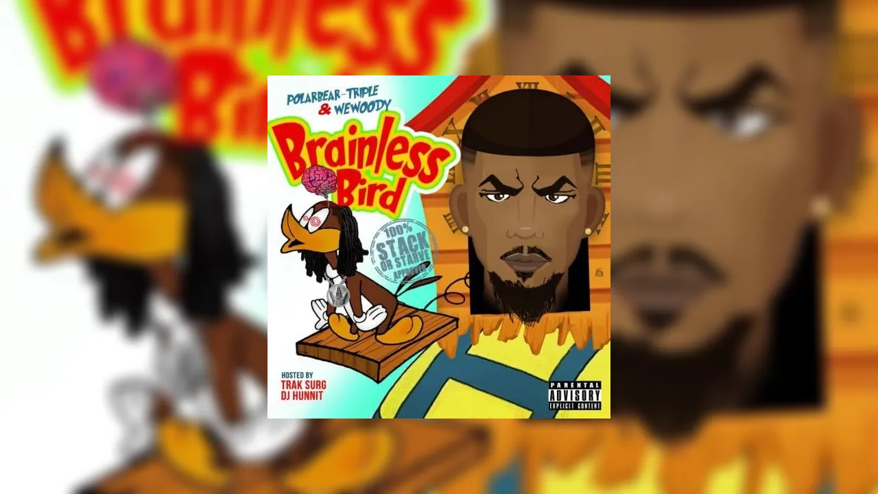 PolarBear Triple & We Woody - Brainless Bird Mixtape Hosted by DJ ...