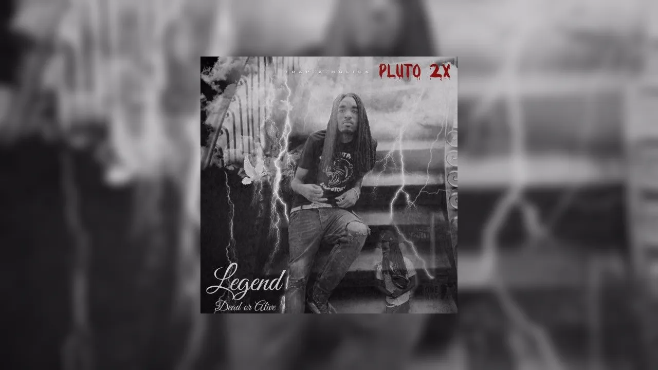 Pluto 2X - Legend Dead Or Alive Mixtape Hosted by Trap-A-Holics