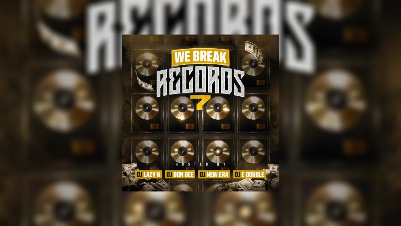 We Break Records 7 Mixtape Hosted by DJ Lazy K, DJ Don Gee, DJ New Era ...