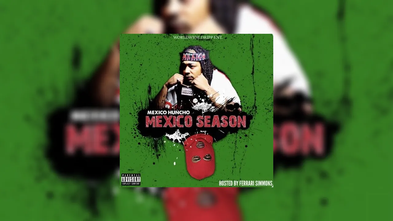 Mexico Huncho - Huncho Season Mixtape Hosted by Ferrari Simmons