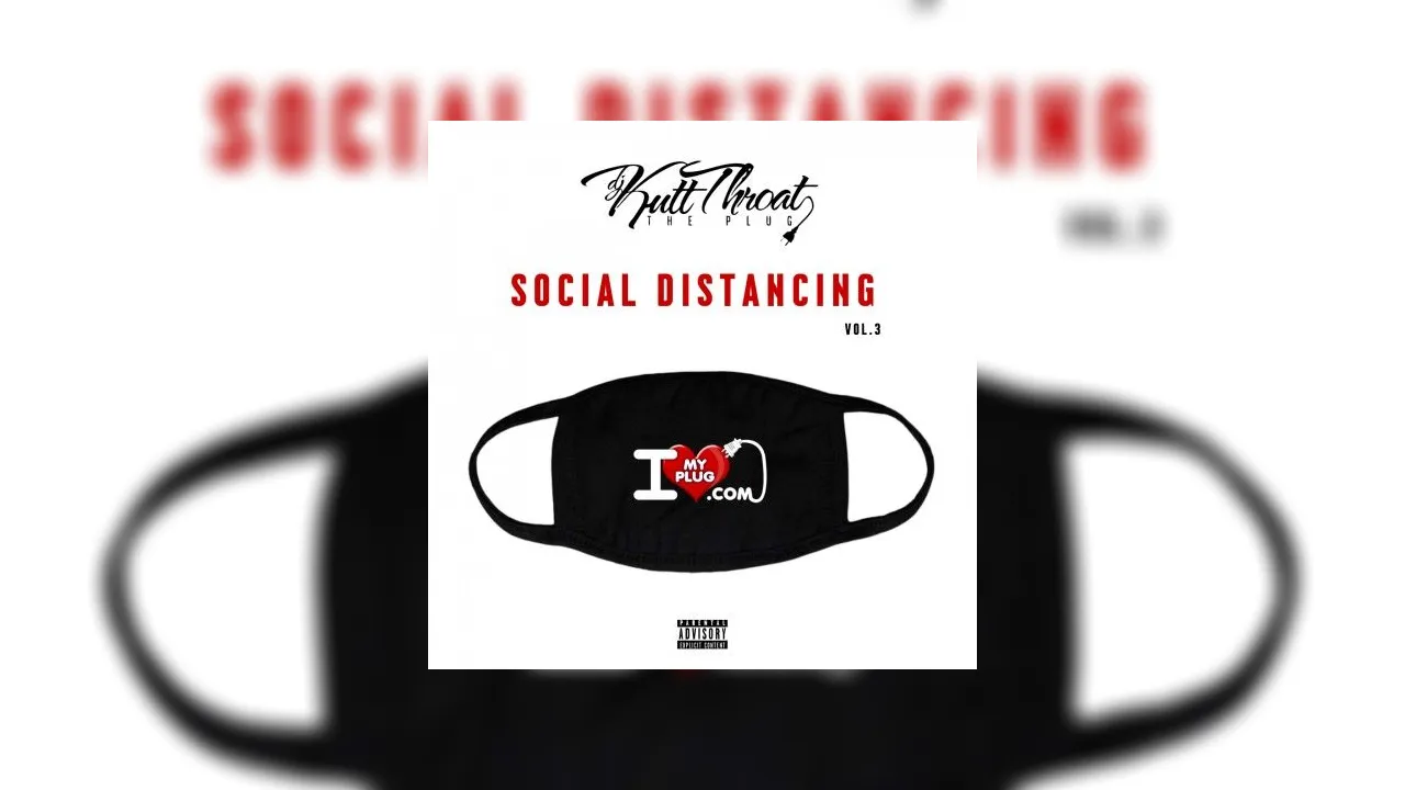 Social Distancing 3 Mixtape Hosted by DJ Kutt Throat