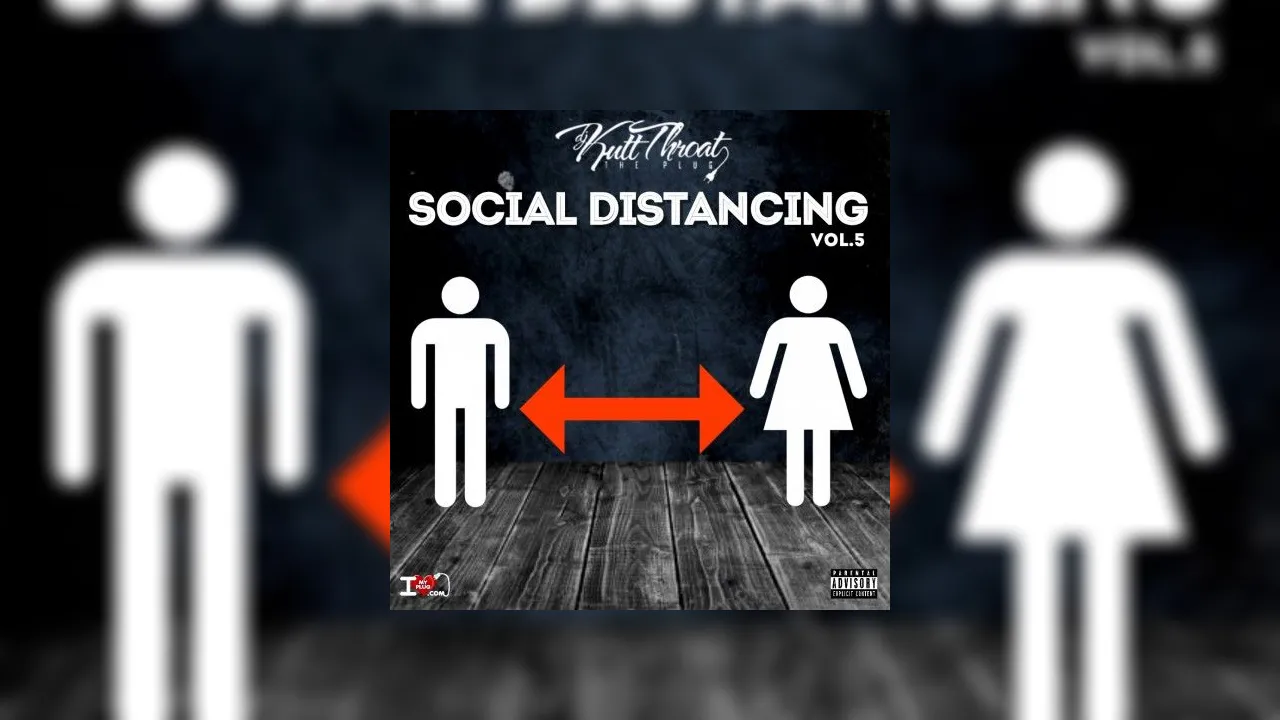 Social Distancing 5 Mixtape Hosted by DJ Kutt Throat