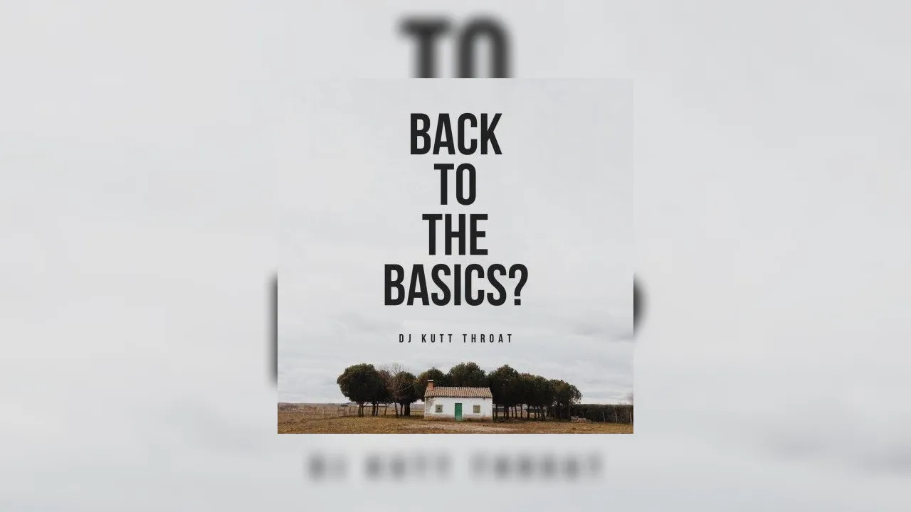 Back To The Basics Mixtape Hosted by DJ Kutt Throat