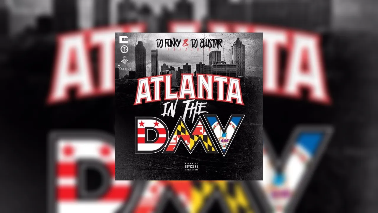 Atlanta In The DMV Mixtape Hosted by DJ Funky, DJ Blustar
