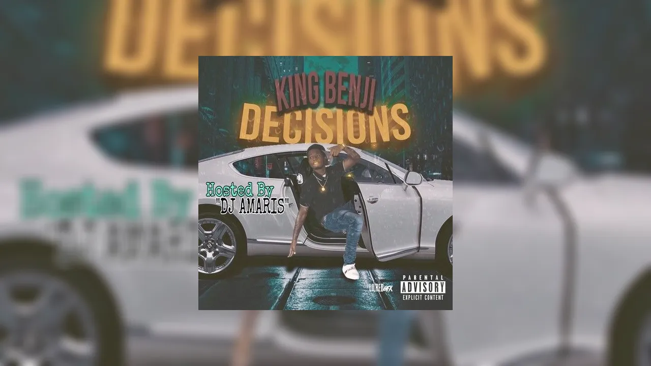 King Benji - Decisions Mixtape Hosted by DJ Amaris