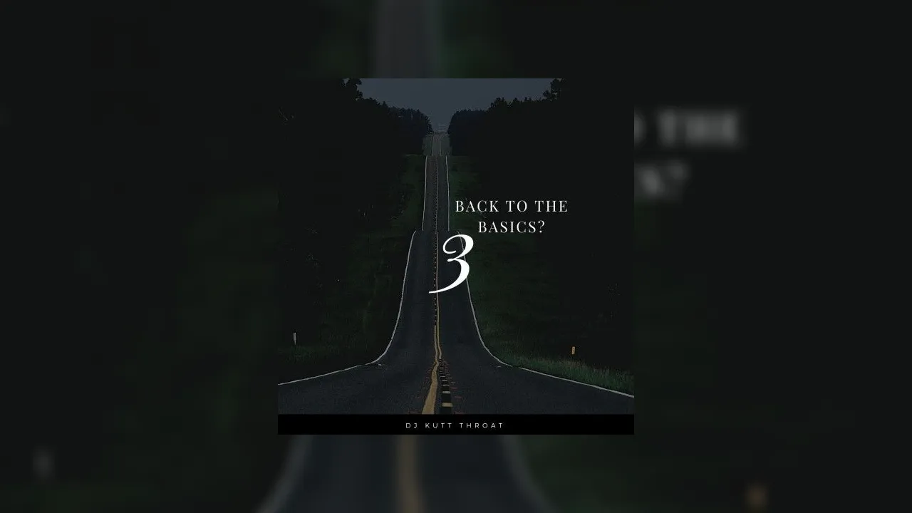 Back To The Basics 3 Mixtape Hosted by DJ Kutt Throat