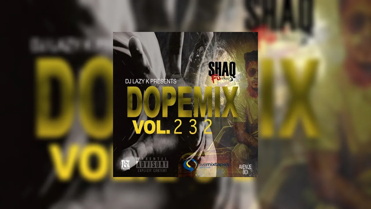 Dope Mix 232 Mixtape Hosted by DJ Lazy K