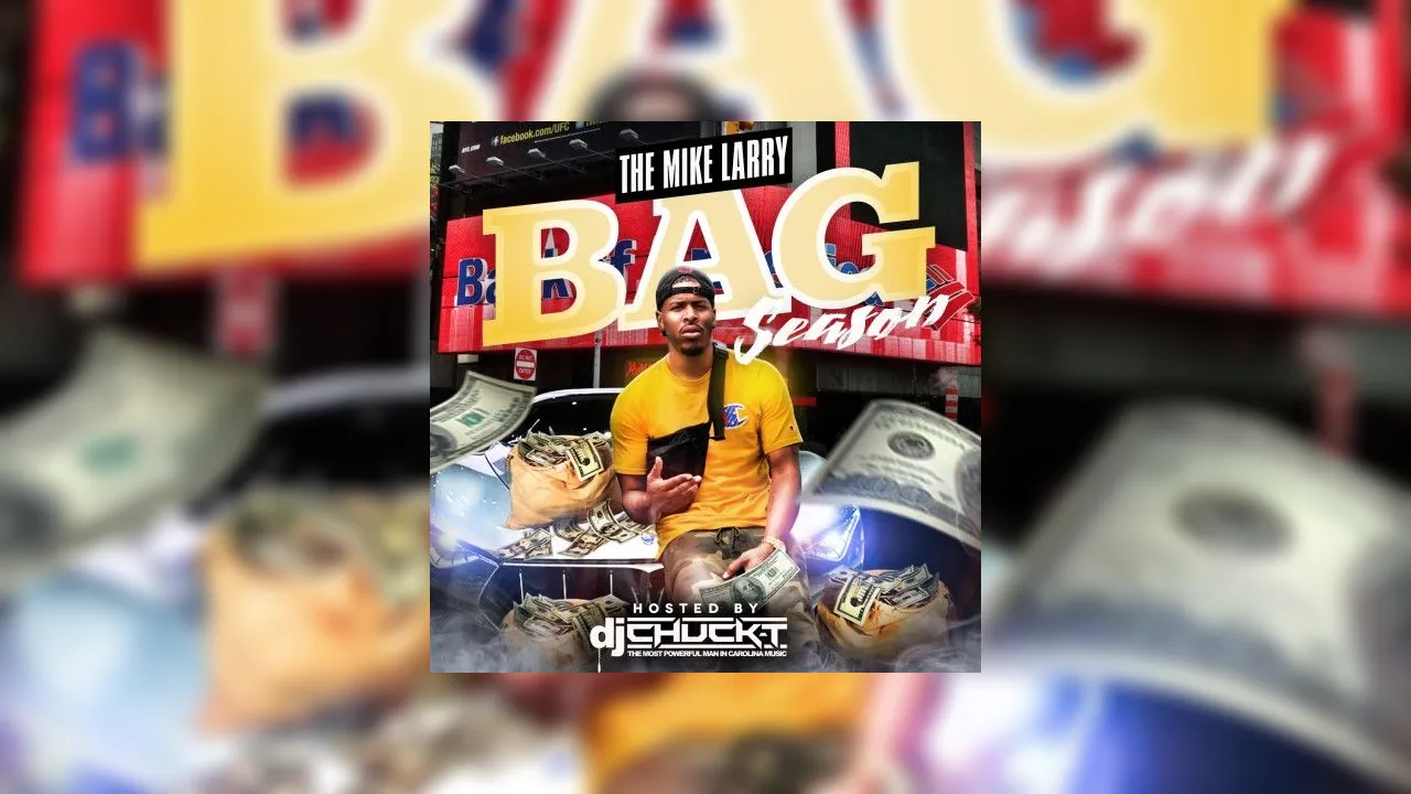 The Mike Larry - Bag Season Mixtape Hosted by DJ Chuck T