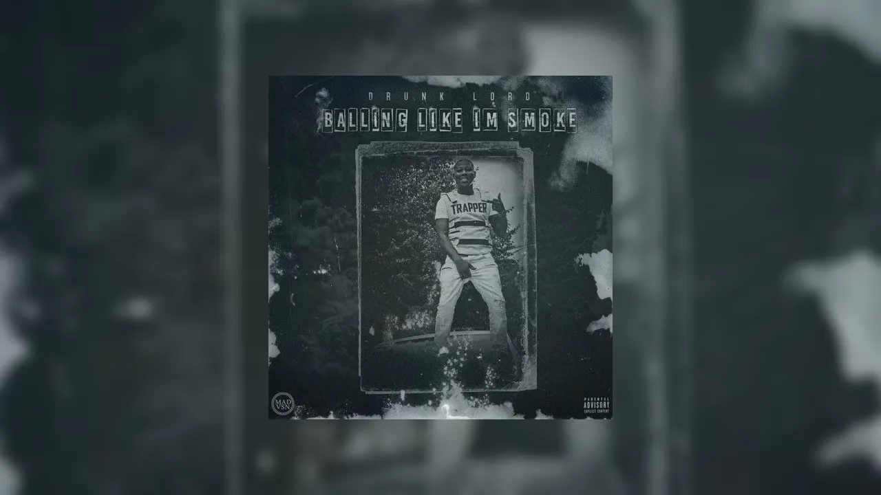 Drunk Lord - Balling Like I'm Smoke Mixtape Hosted by Sam Hoody