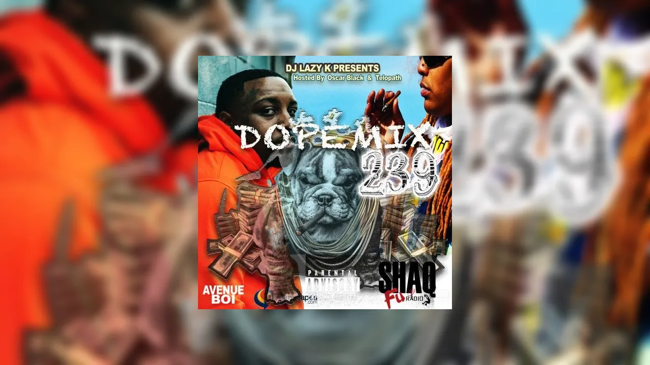 Dope Mix 239 Mixtape Hosted by DJ Lazy K