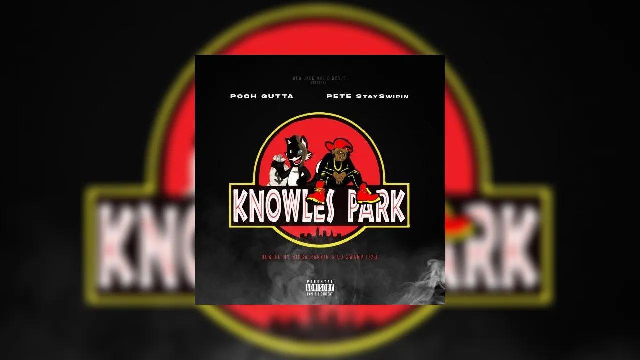 Pooh Gutta & Pete StaySwipin - Knowles Park Mixtape Hosted by Bigga ...
