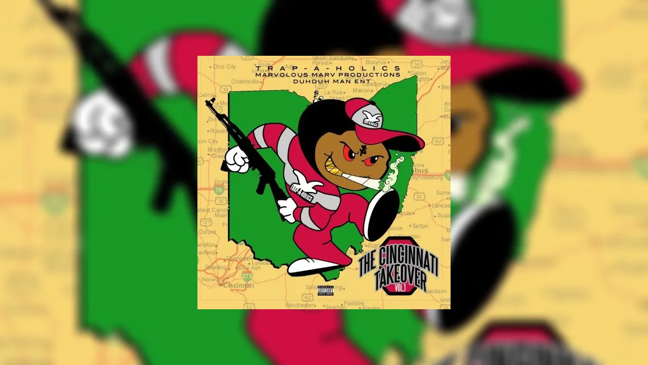 The Cincinnati Takeover Mixtape Hosted by Trap-A-Holics