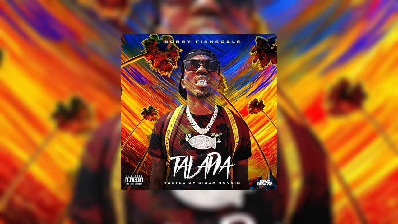 Bobby Fishscale - Talapia Mixtape Hosted by Bigga Rankin