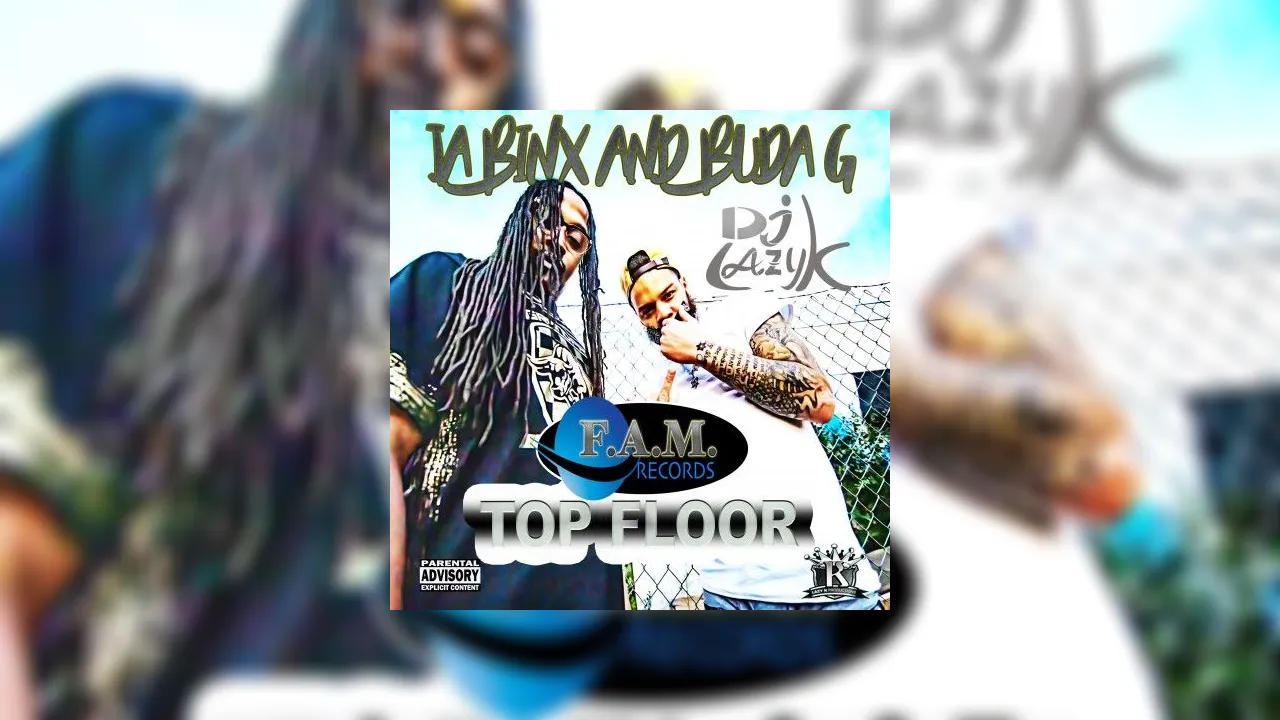 Ja Binx & Buda G - Top Floor Mixtape Hosted by DJ Lazy K