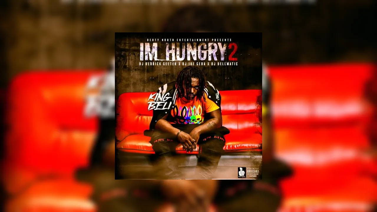King Beli - I'm Hungry 2 Mixtape Hosted by DJ Derrick Geeter