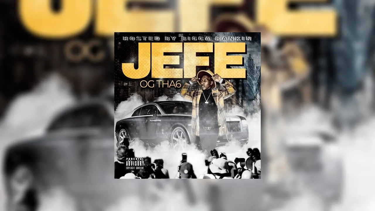 OG Tha6 - Jefe Mixtape Hosted by Bigga Rankin