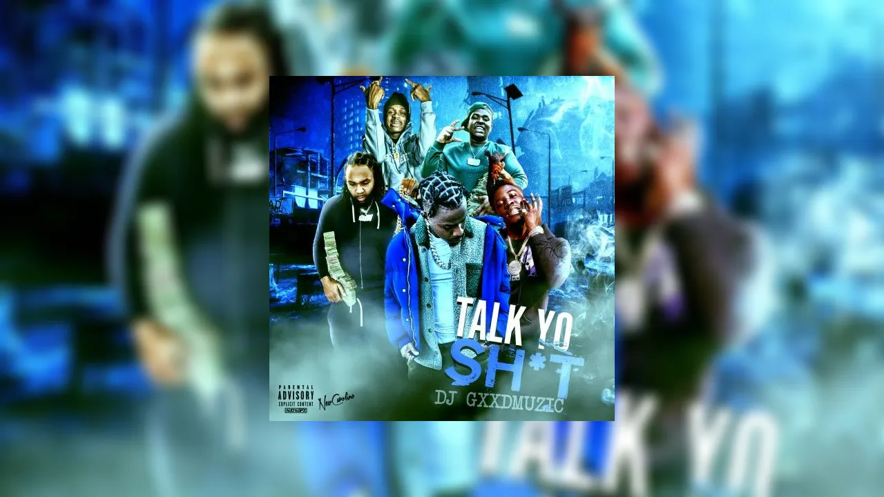 Talk Yo Shit Mixtape Hosted by DJ GxxdMuzic