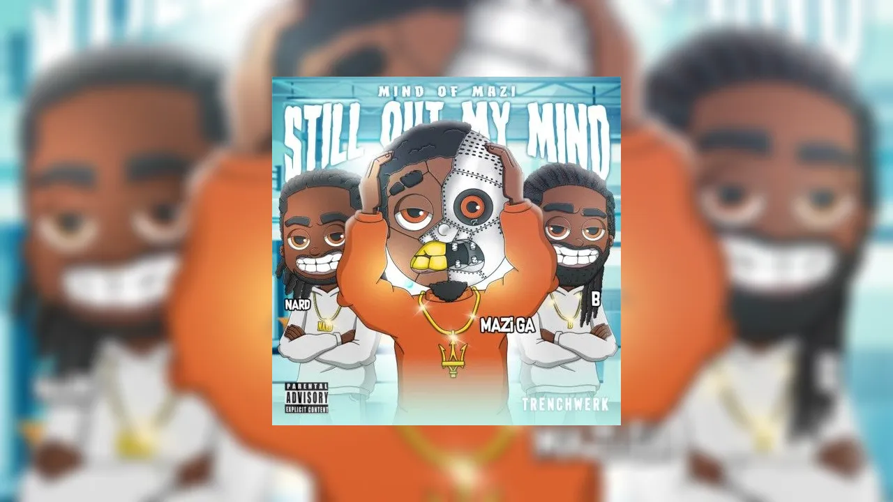 Mazi Ga - Still Out My Mind (Hosted by Nard & B) Mixtape Hosted by ...
