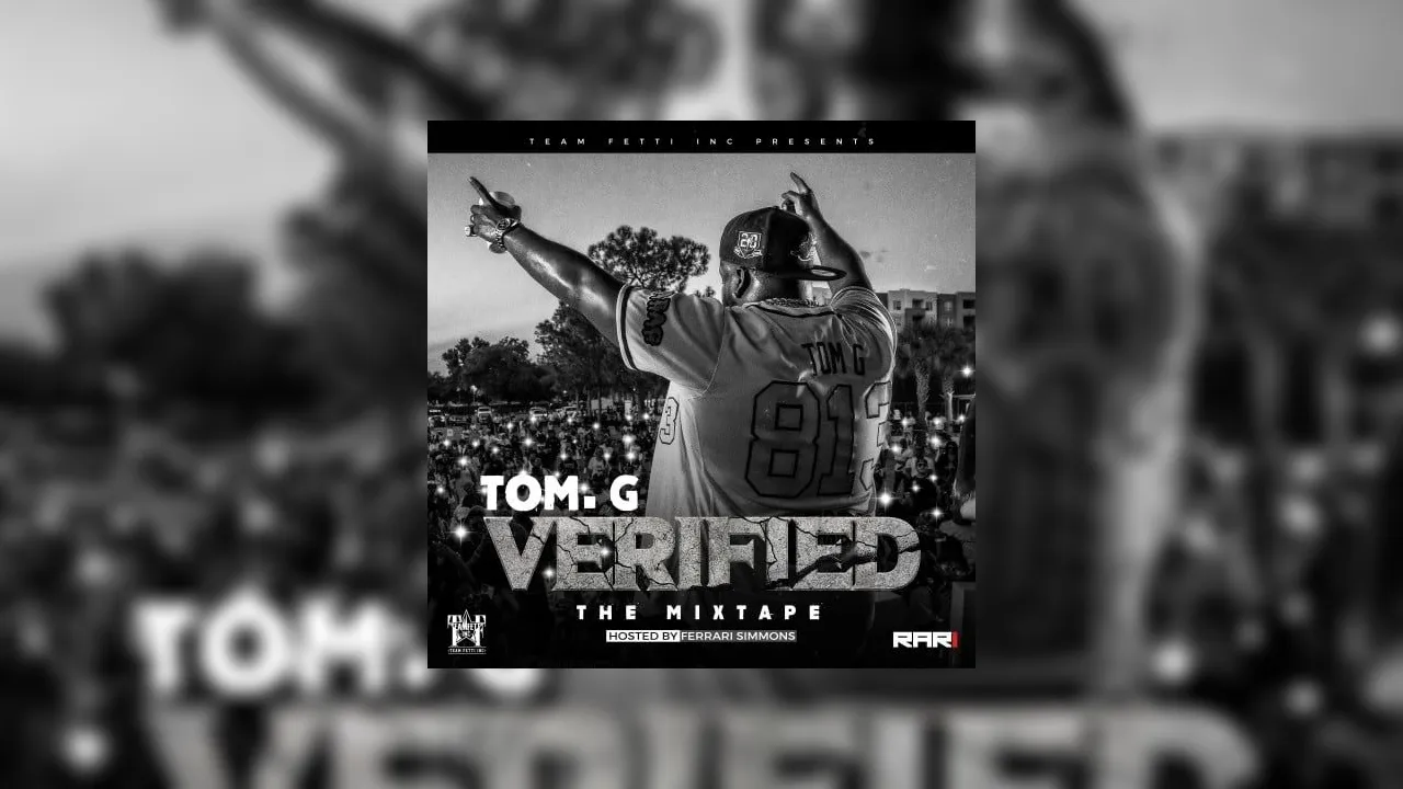 Tom. G - Verified Mixtape Hosted by Ferrari Simmons