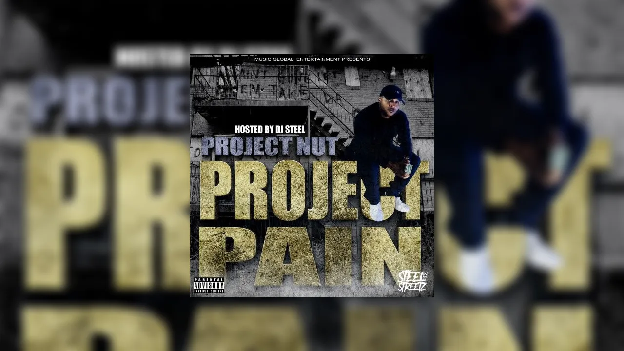 Project Nut - Project Pain Mixtape Hosted by DJ Steel
