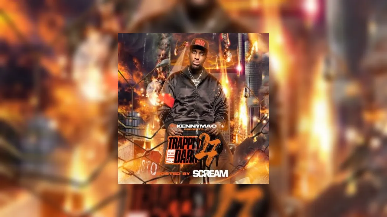 Trappin After Dark 27 (Hosted By DJ Scream) Mixtape Hosted by DJ Kenny ...
