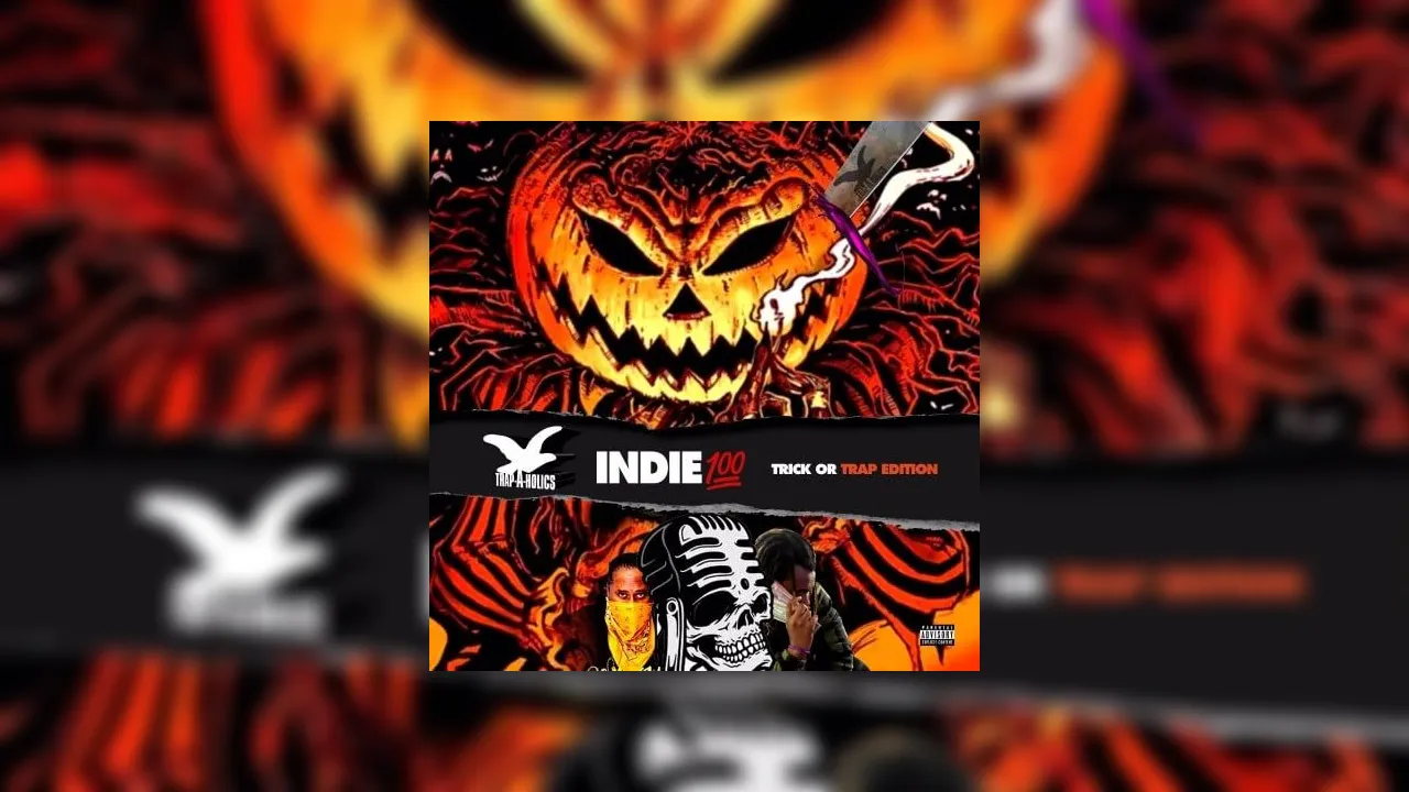 Indie 100: #TrickOrTrapEdition Mixtape Hosted by Trap-A-Holics